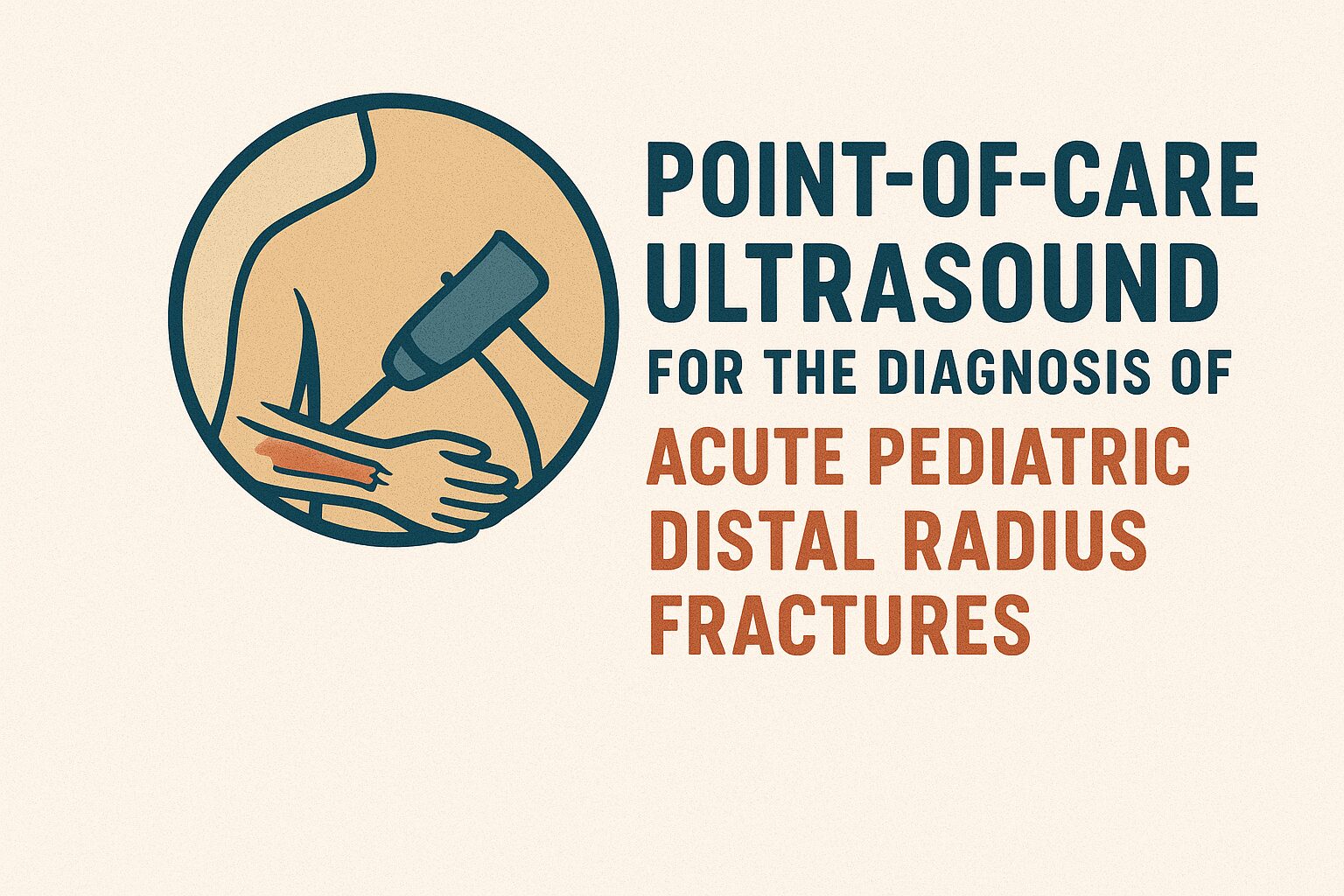 US Probe: POCUS for the Diagnosis of Acute Pediatric Distal Radius ...